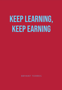KEEP LEARNING, KEEP EARNING by Bryant Torres | Writers Republic Bookshop