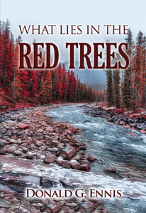 WHAT LIES IN THE RED TREES by Donald G. Ennis | Writers Republic Bookshop