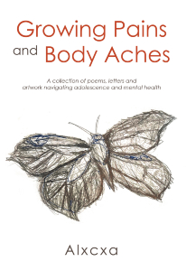 Growing Pains and Body Aches: A collection of poems, letters and ...