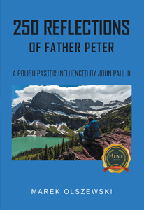 250 REFLECTIONS OF FATHER PETER: A POLISH PASTOR INFLUENCED BY JOHN ...