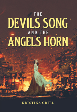 The Devils Song and The Angels Horn by Kristina Grill | Writers ...