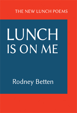 LUNCH IS ON ME: THE NEW LUNCH POEMS by Rodney Betten | Writers Republic ...